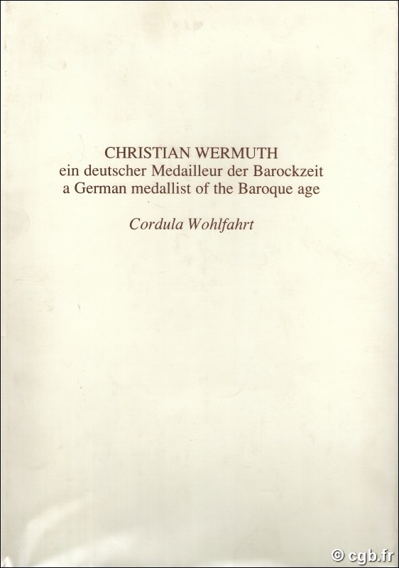 Christian Wermuth: Ein Deutscher Medailleur der Barockzeit - A German ...
